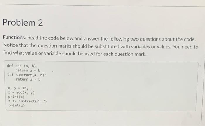 Solved Problem 2 Functions. Read the code below and answer | Chegg.com