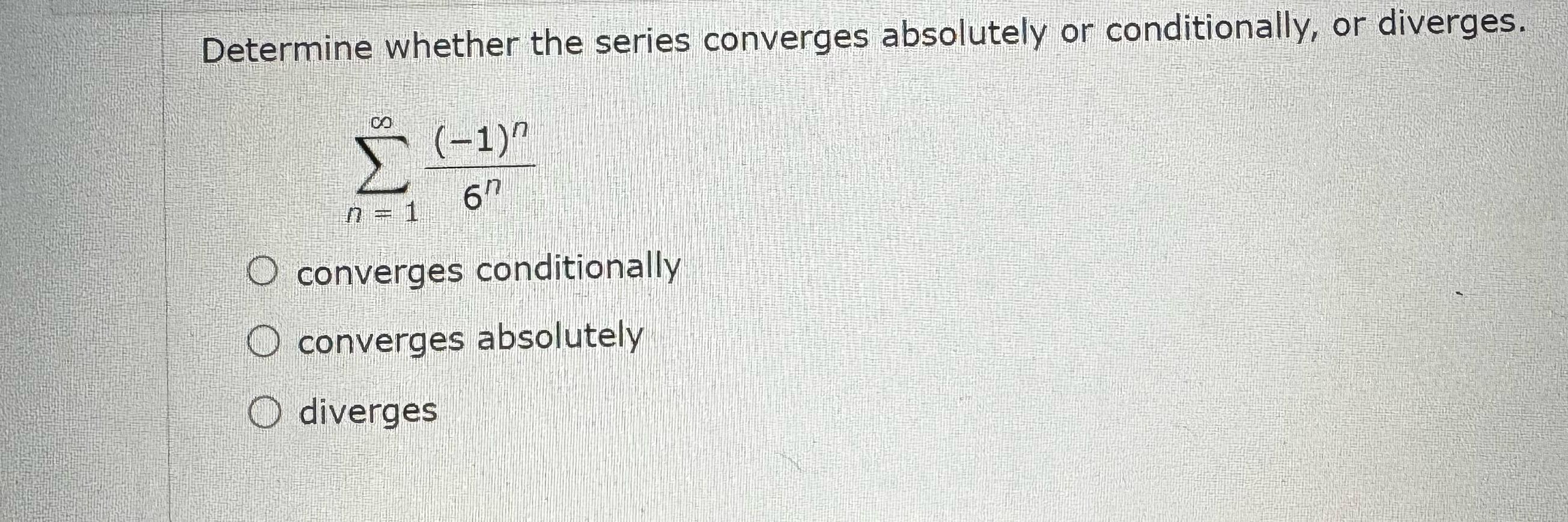 Solved Determine whether the series converges absolutely or | Chegg.com