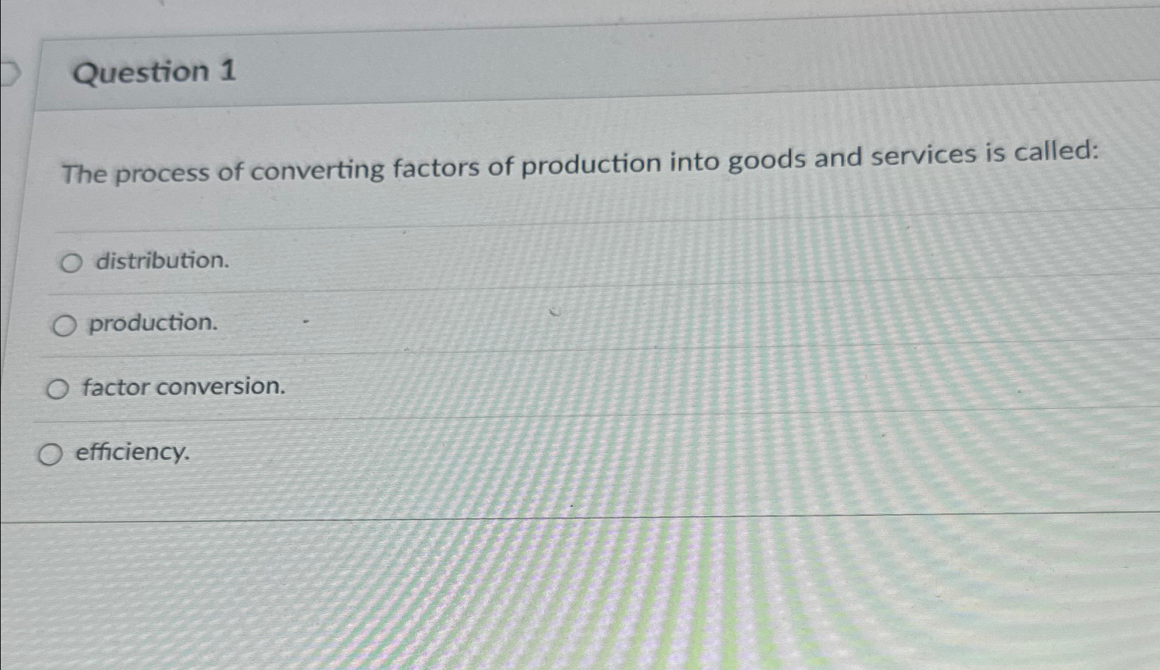 Solved Question 1The process of converting factors of | Chegg.com
