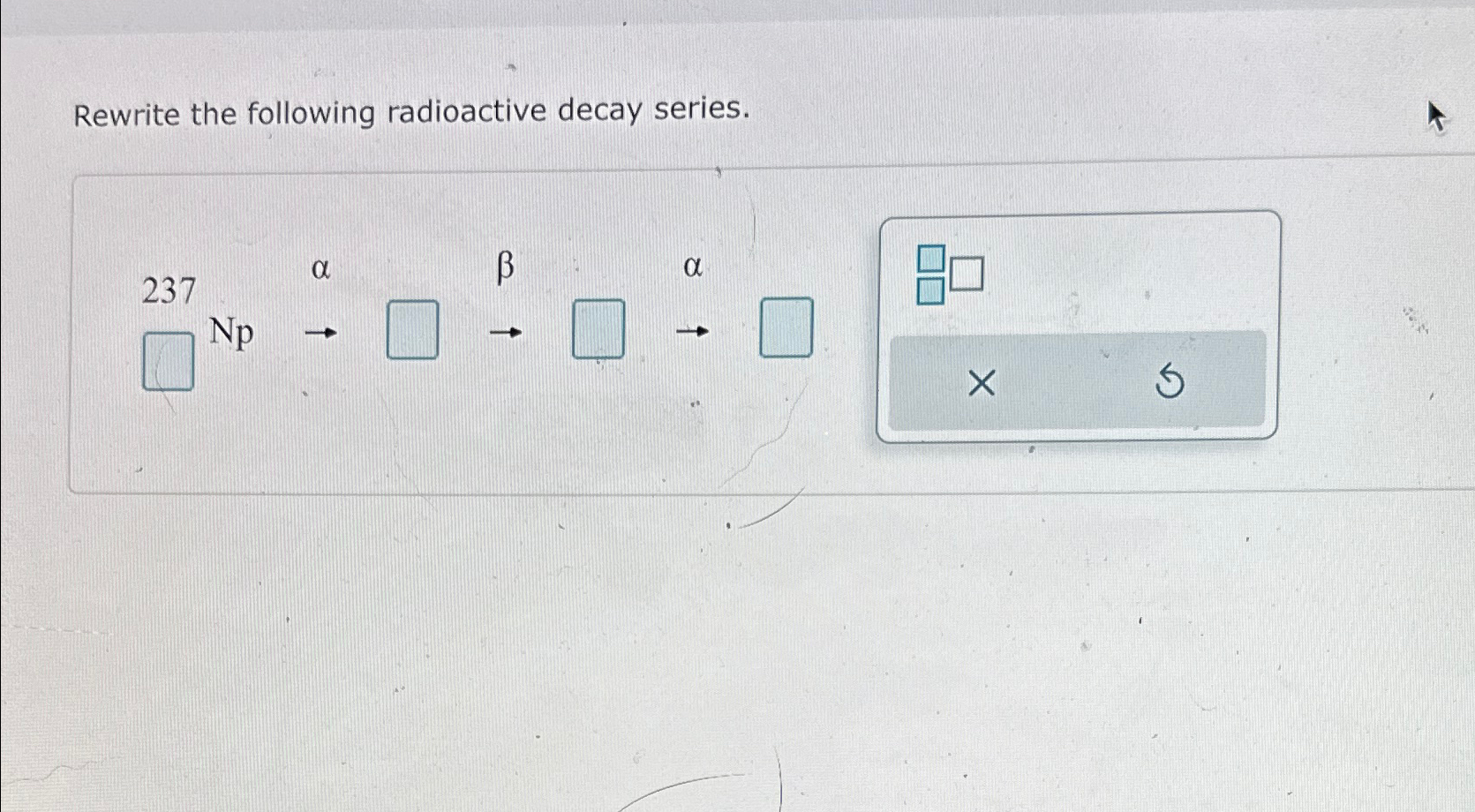 Solved Rewrite the following radioactive decay | Chegg.com