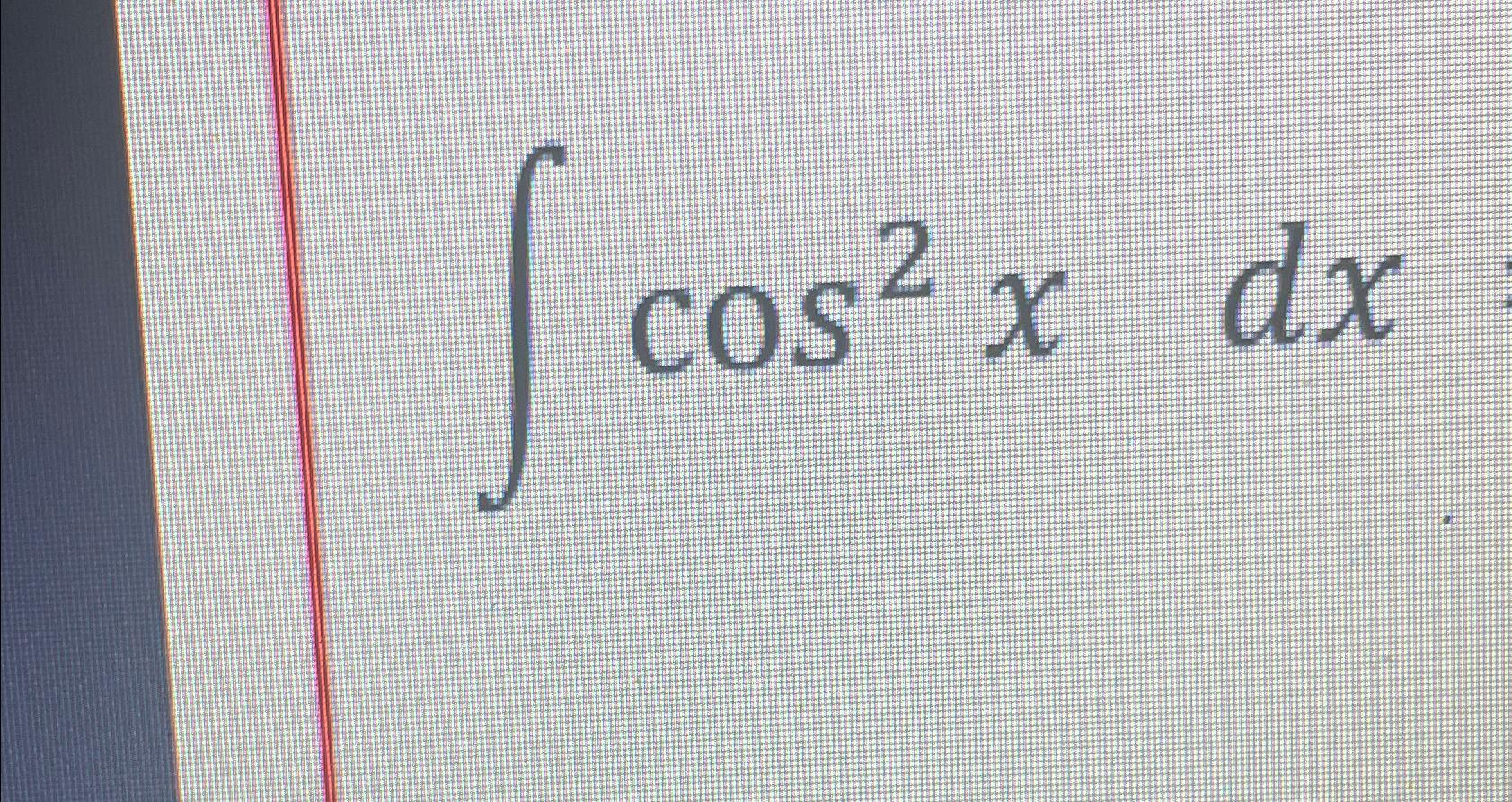 Solved ∫﻿﻿cos2xdx | Chegg.com