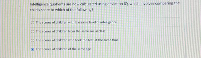Solved Intelligence quotients are now calculated using | Chegg.com
