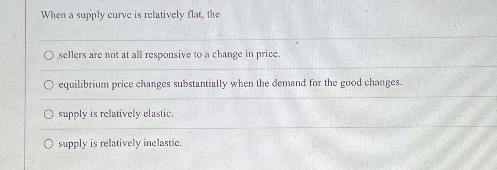Solved When a supply curve is relatively flat, thesellers | Chegg.com
