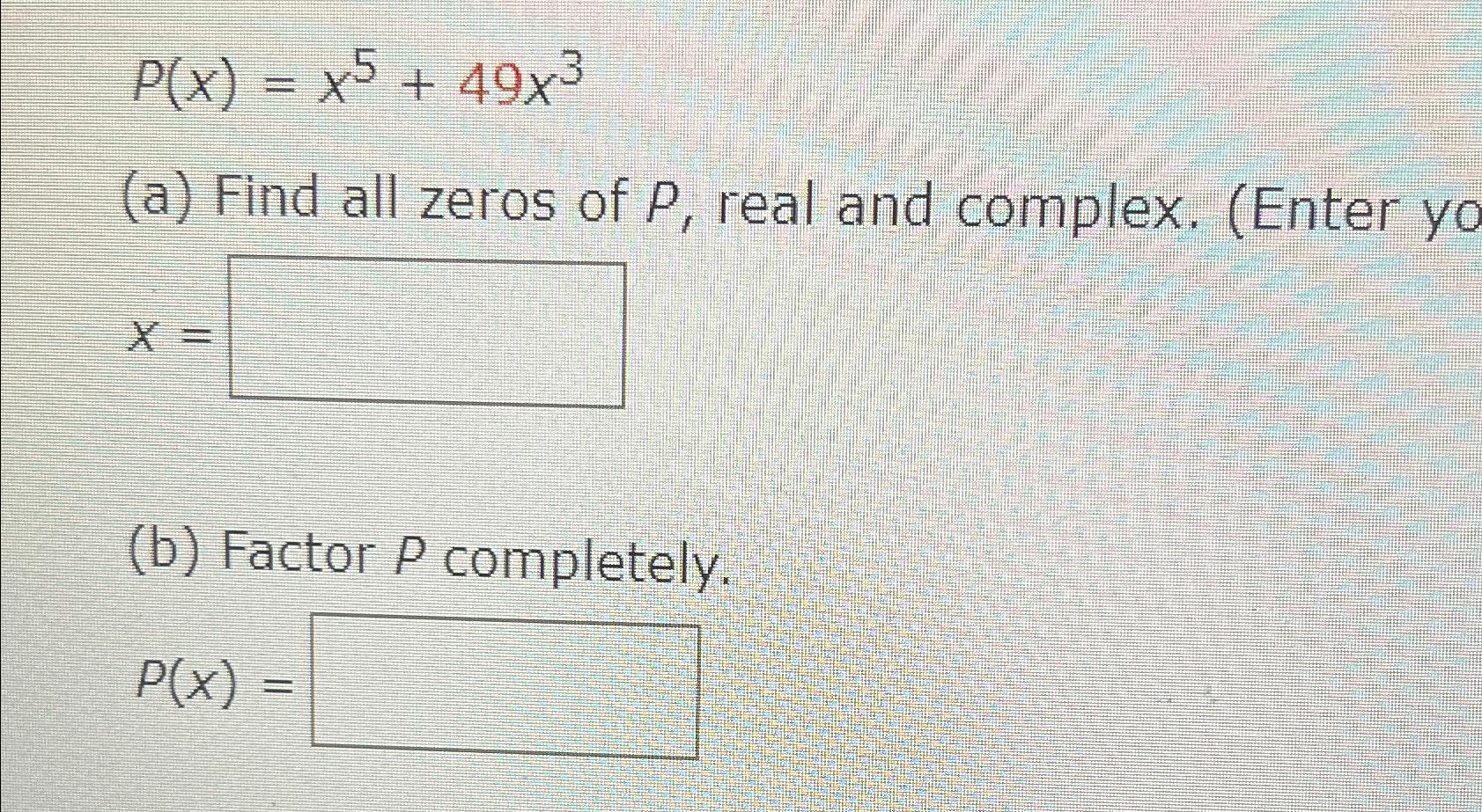 P(x)=x5+49x3(a) ﻿Find all zeros of P, ﻿real and | Chegg.com