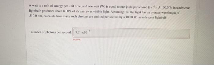 Solved A watt is a unit of energy per unit time, and one | Chegg.com