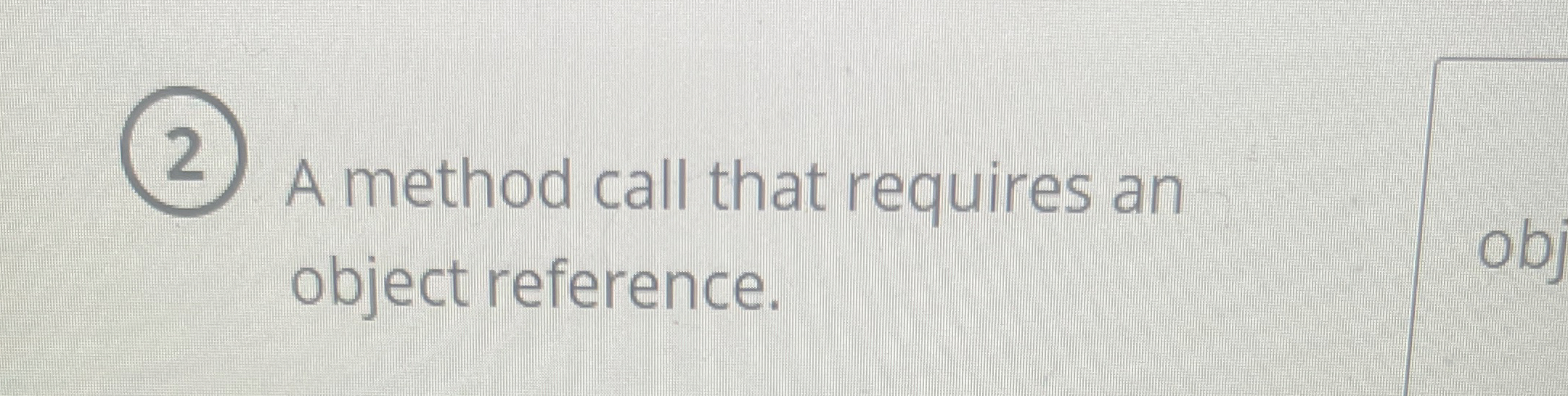 Solved A method call that requires an object reference. | Chegg.com