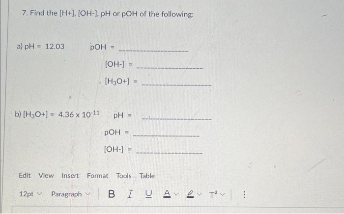 Solved 7. Find the [H+],[OH−],pH or pOH of the following: a) | Chegg.com