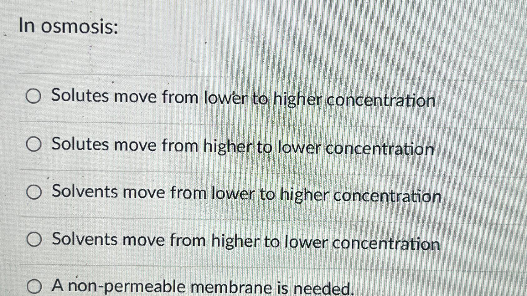 Solved In osmosis:Solutes move from lower to higher | Chegg.com