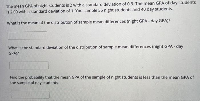 Solved The mean GPA of night students is 2 with a standard | Chegg.com