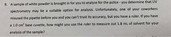 Solved 9. A sample of white powder is brought in for you to | Chegg.com