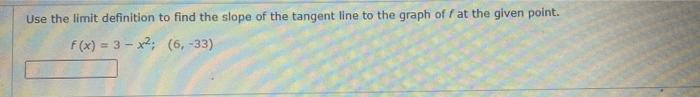 Solved Use the limit definition to find the slope of the | Chegg.com