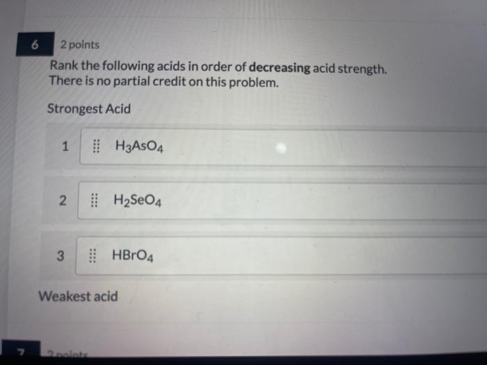 Solved 6 2 points Rank the following acids in order of | Chegg.com