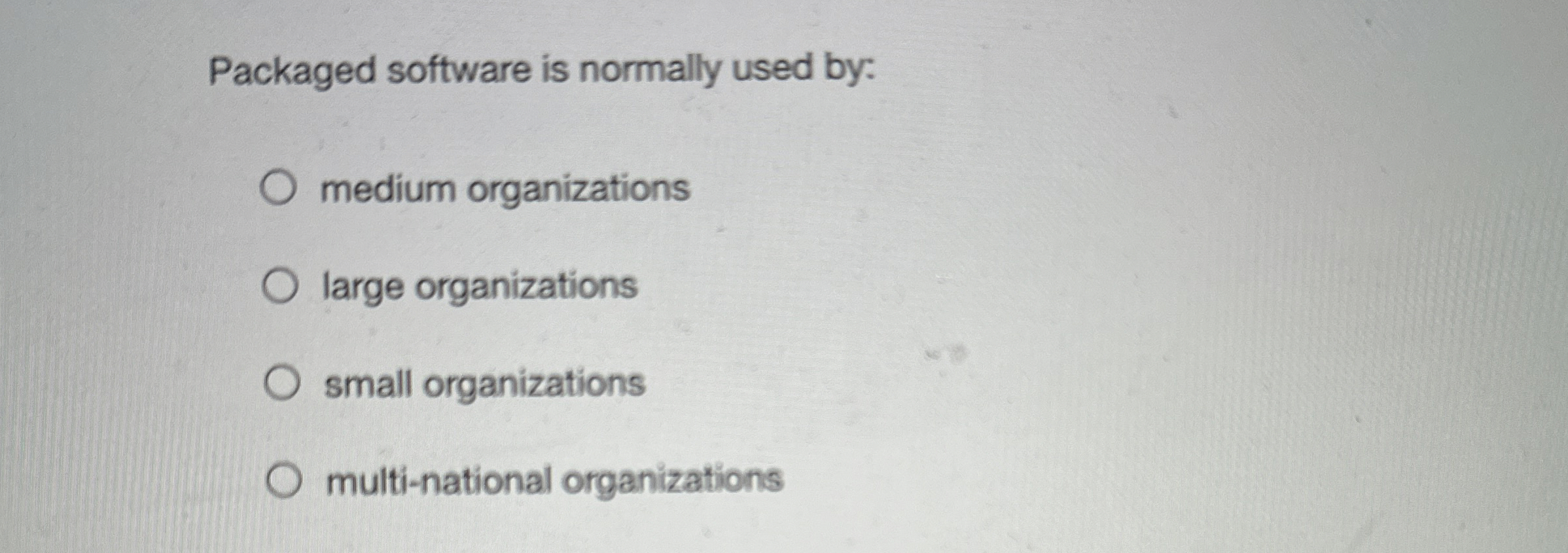 Solved Packaged software is normally used by:medium | Chegg.com