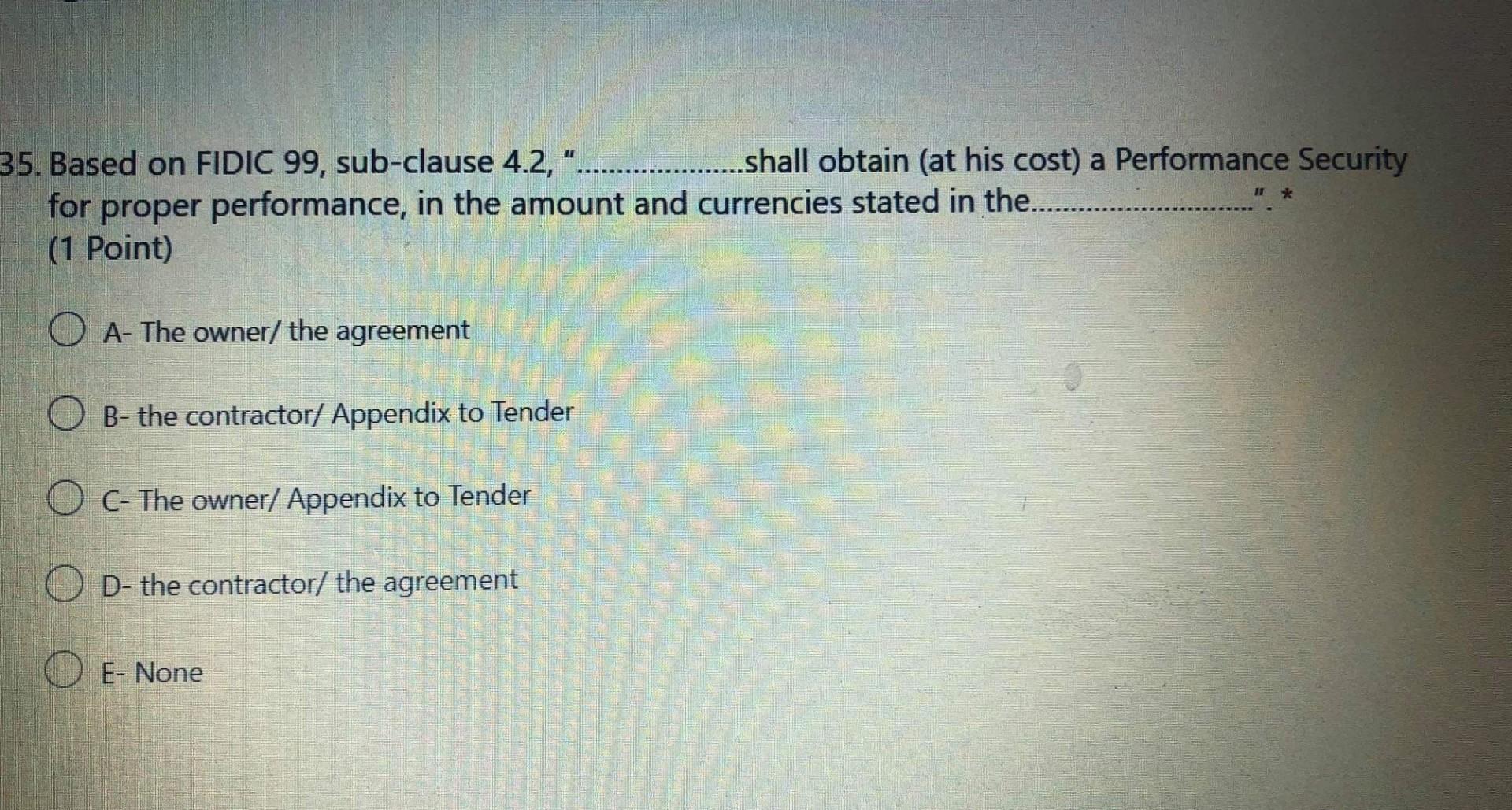 Solved II 35. Based on FIDIC 99, sub-clause 4.2, ". shall | Chegg.com