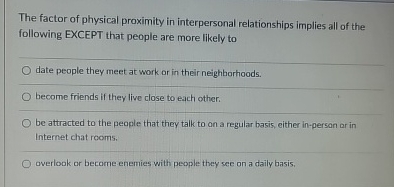 Solved The factor of physical proximity in interpersonal | Chegg.com