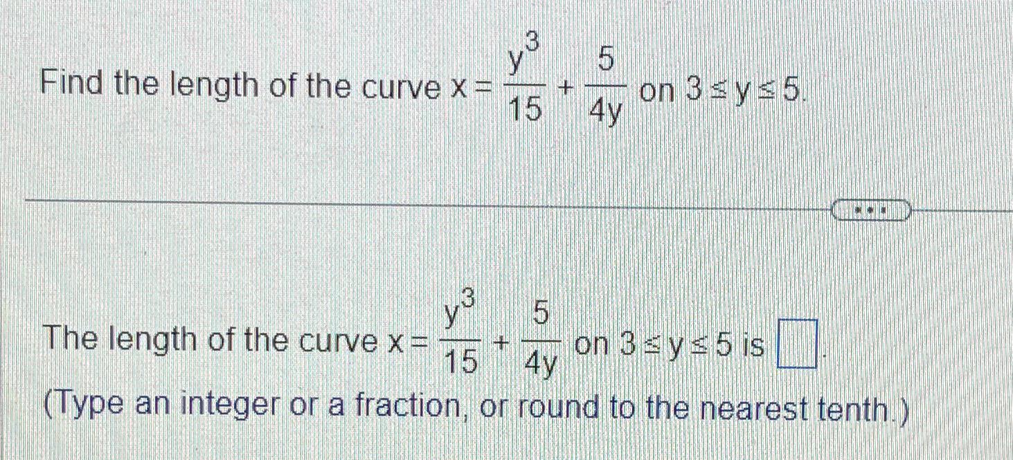 Solved Find the length of the curve x=y315+54y ﻿on 3≤y≤5The | Chegg.com