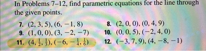 Solved In Problems 7 12 Find Parametric Equations For The