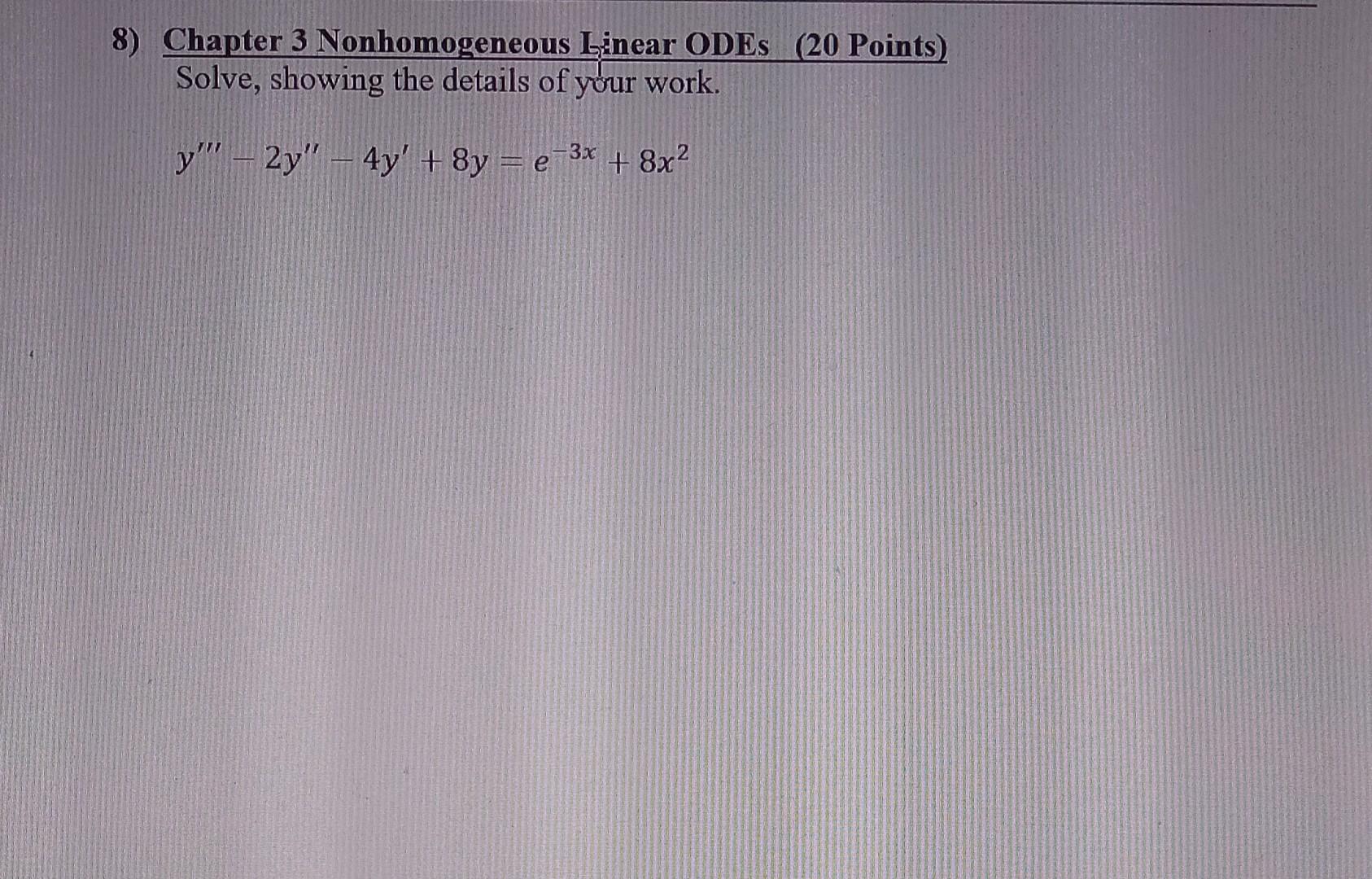 Solved 8) Chapter 3 Nonhomogeneous Ginear ODEs (20 Points) | Chegg.com