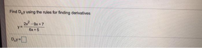 Solved Find the derivative. d dx X dx Find Dxy using the | Chegg.com