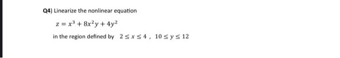 Solved Q4) Linearize the nonlinear equation z=x3+8x2y+4y2 in | Chegg.com