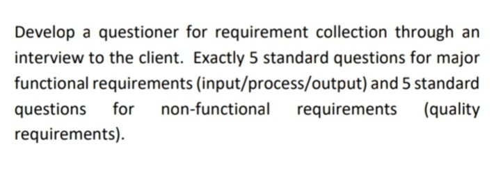 Solved Develop a questioner for requirement collection | Chegg.com