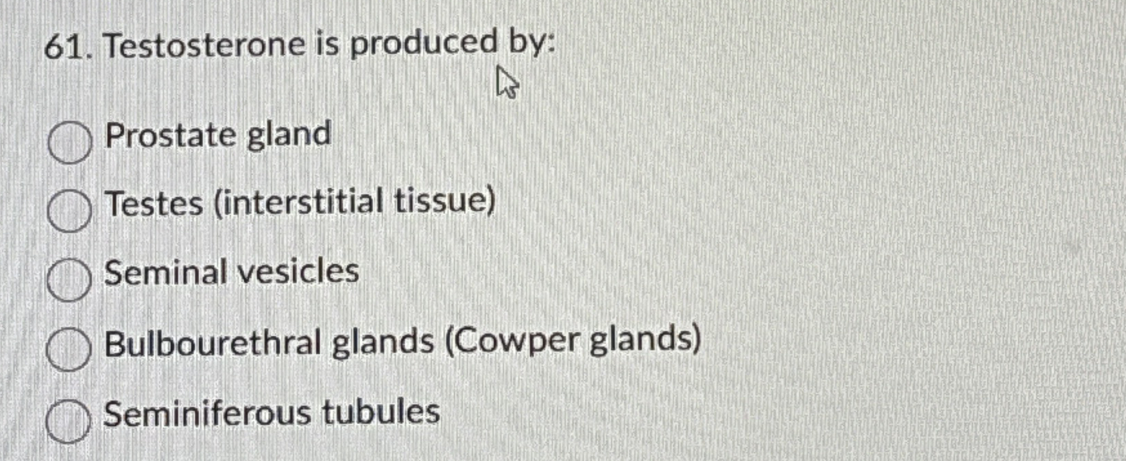 Solved Testosterone is produced by:Prostate glandTestes | Chegg.com