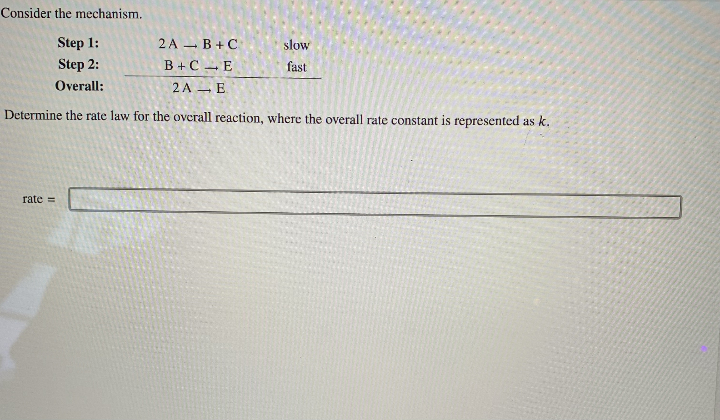 Solved Consider the mechanism.Determine the rate law for the | Chegg.com