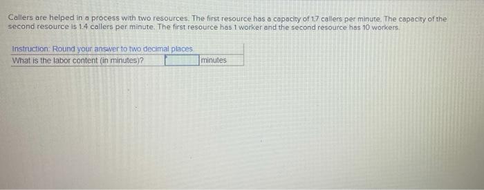 Solved Callers are helped in a process with two resources. | Chegg.com