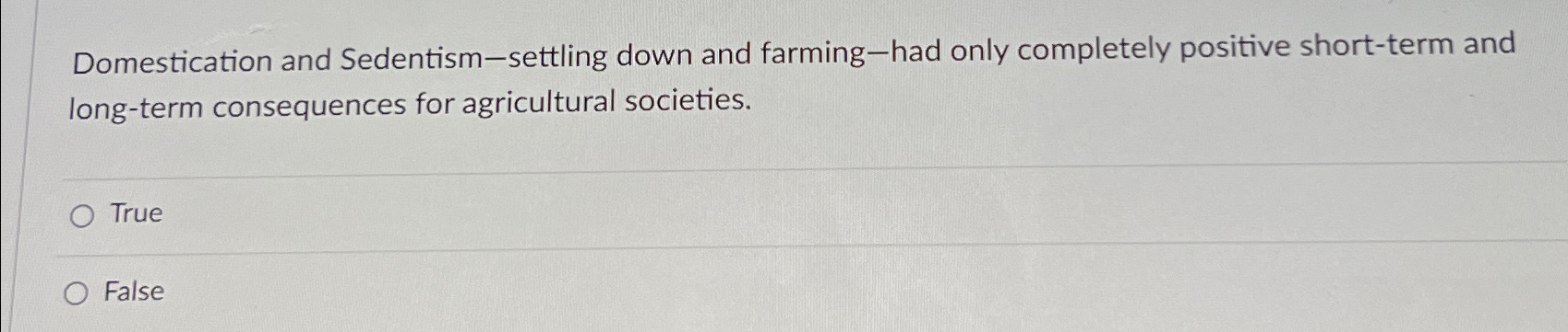 Solved Domestication and Sedentism-settling down and | Chegg.com