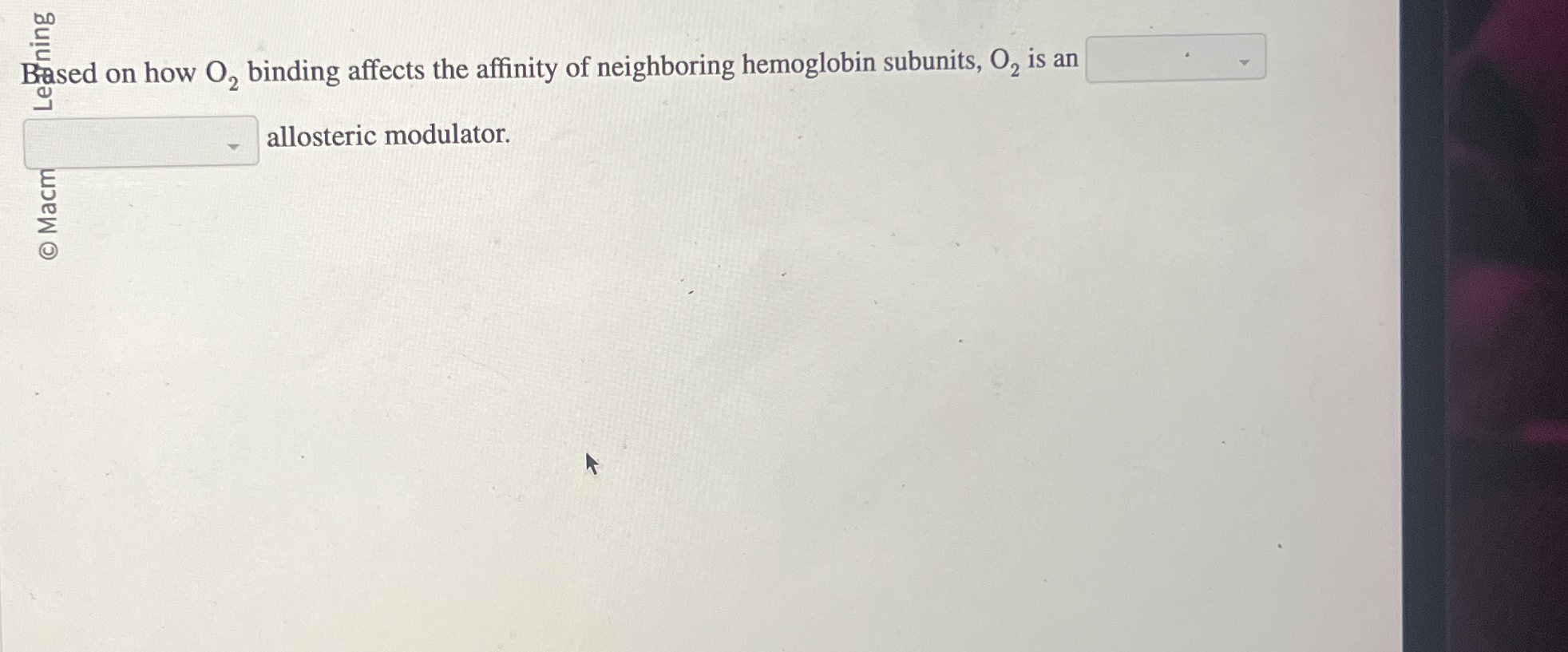 Solved Beased on how O2 ﻿binding affects the affinity of | Chegg.com