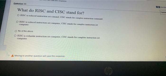 Solved Wive this response. Question 11 What do RISC and CISC | Chegg.com