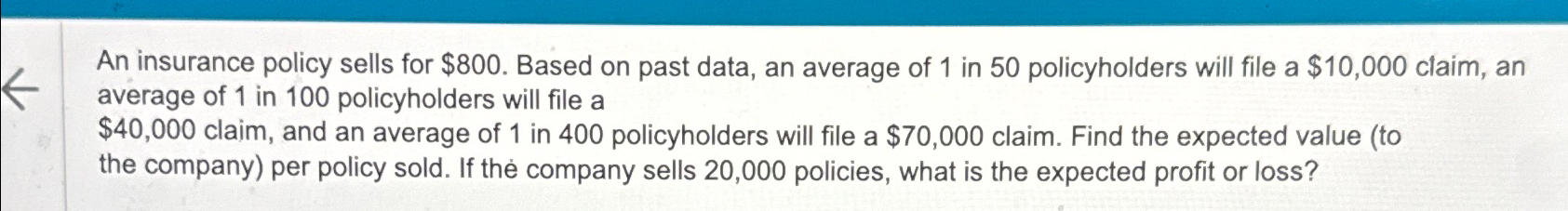 Solved An insurance policy sells for $800. ﻿Based on past | Chegg.com