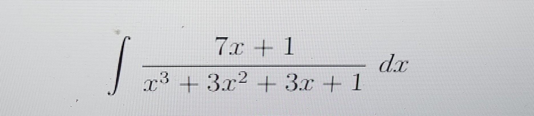 Solved Evaluate The Integral 7x 1 X³ 3x² 3x 1 3 S Dx