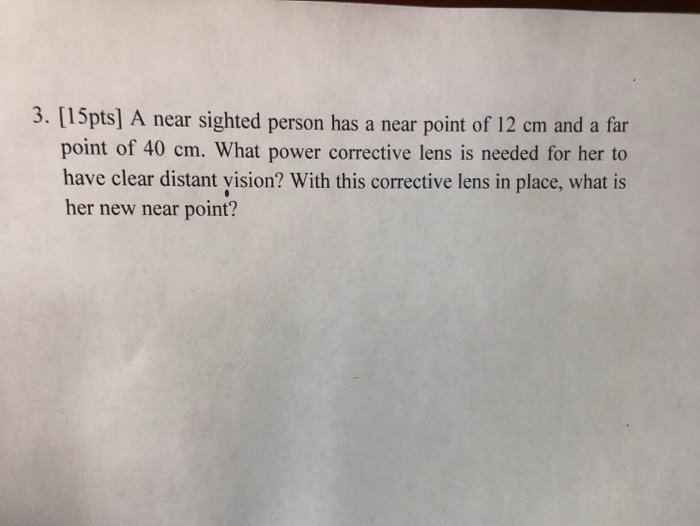 Solved 3. [15pts] A near sighted person has a near point of | Chegg.com