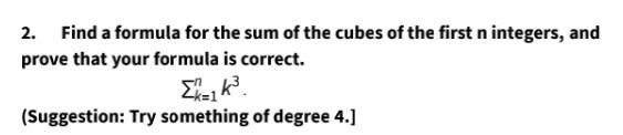 Solved 2. Find a formula for the sum of the cubes of the | Chegg.com