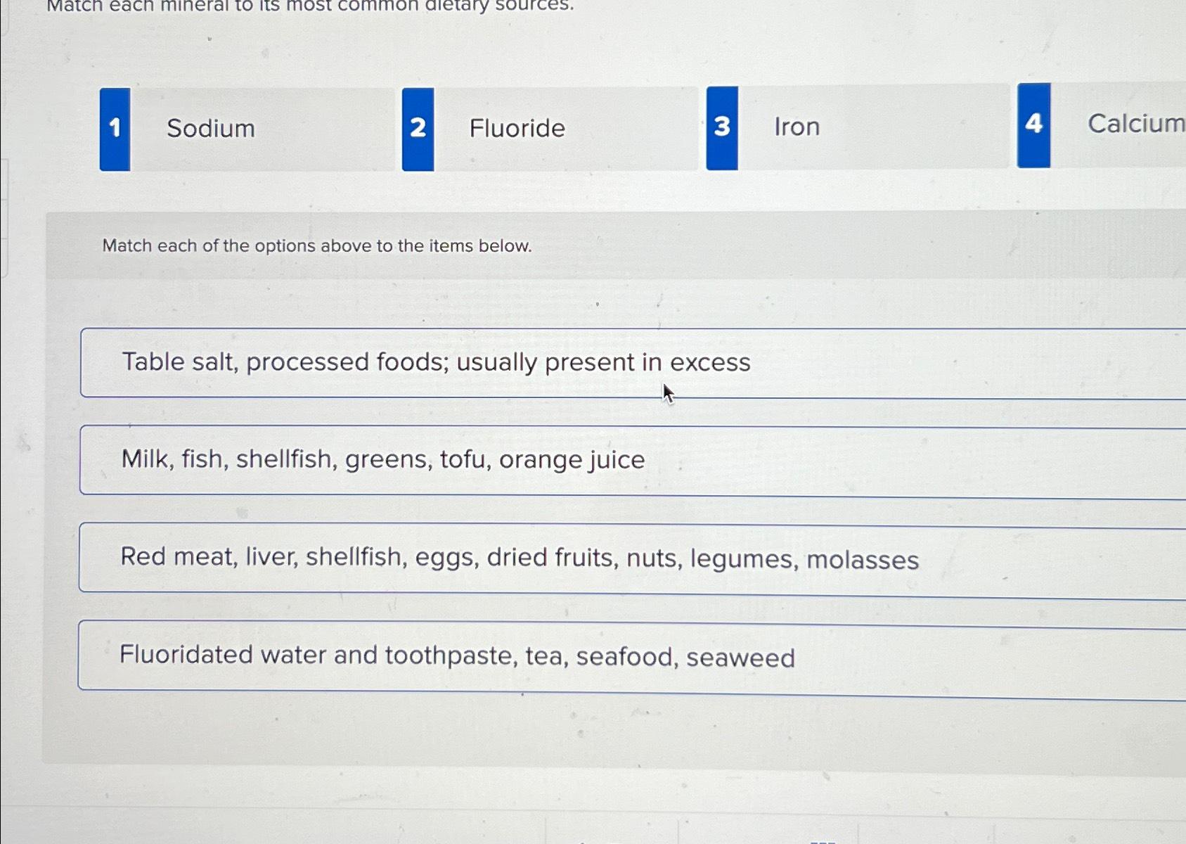 Solved 1 ﻿Sodium2Fluoride3 ﻿IronCalciumMatch each of the | Chegg.com