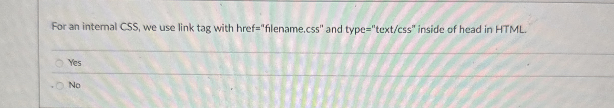 Solved For an internal CSS, ﻿we use link tag with | Chegg.com