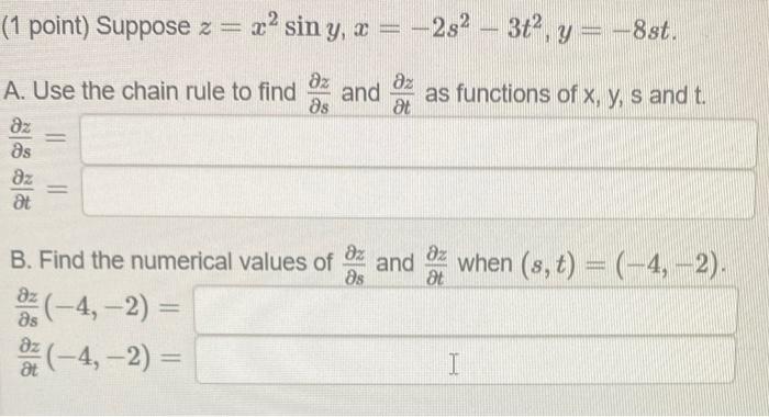 Solved (1 point) Suppose z=x2siny,x=−2s2−3t2,y=−8st. A. Use | Chegg.com