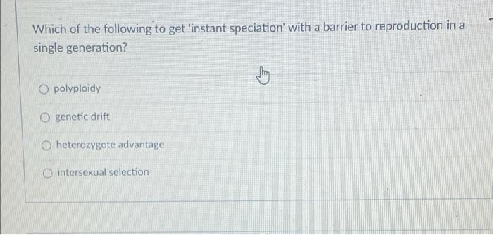 Solved Which of the following to get 'instant speciation' | Chegg.com