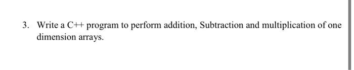 Solved 3. Write a C++ program to perform addition, | Chegg.com