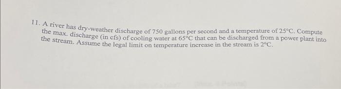 Solved 11. A river has dry-weather discharge of 750 gallons | Chegg.com