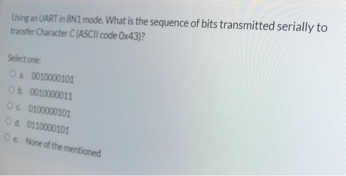 Solved Using an UART in 8N1 mode. What is the sequence of | Chegg.com