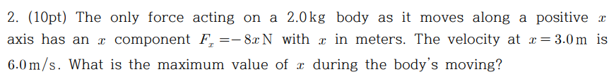 Solved (10pt) ﻿The only force acting on a 2.0kg ﻿body as it | Chegg.com