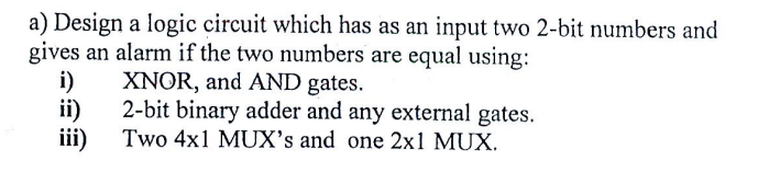 Solved a) Design a logic circuit which has as an input two | Chegg.com