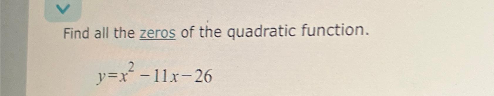 Solved Find all the zeros of the quadratic | Chegg.com