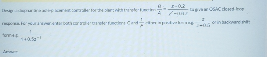 Solved Design a diophantine pole-placement controller for | Chegg.com