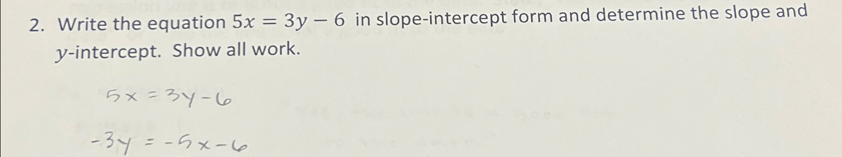 Solved Write the equation 5x=3y-6 ﻿in slope-intercept form | Chegg.com