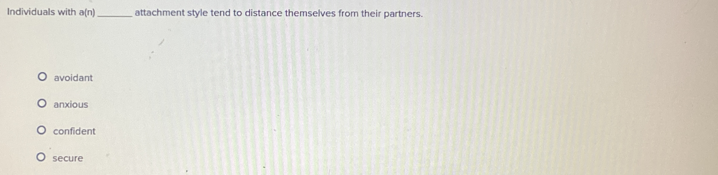 Solved Individuals with a(n) ﻿attachment style tend to | Chegg.com