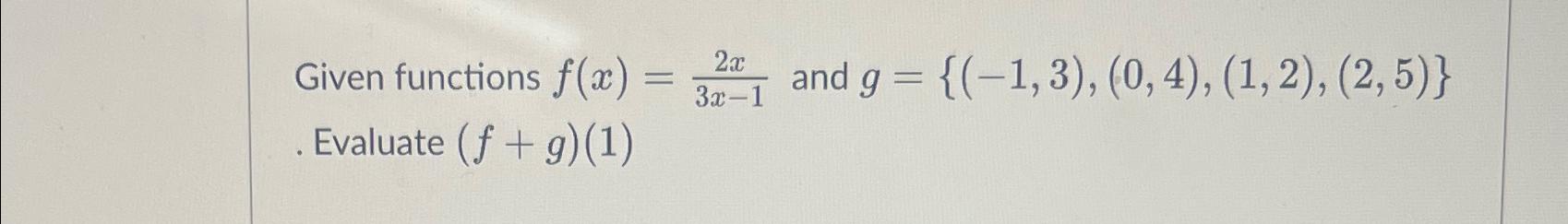Solved Given functions f(x)=2x3x-1 ﻿and | Chegg.com