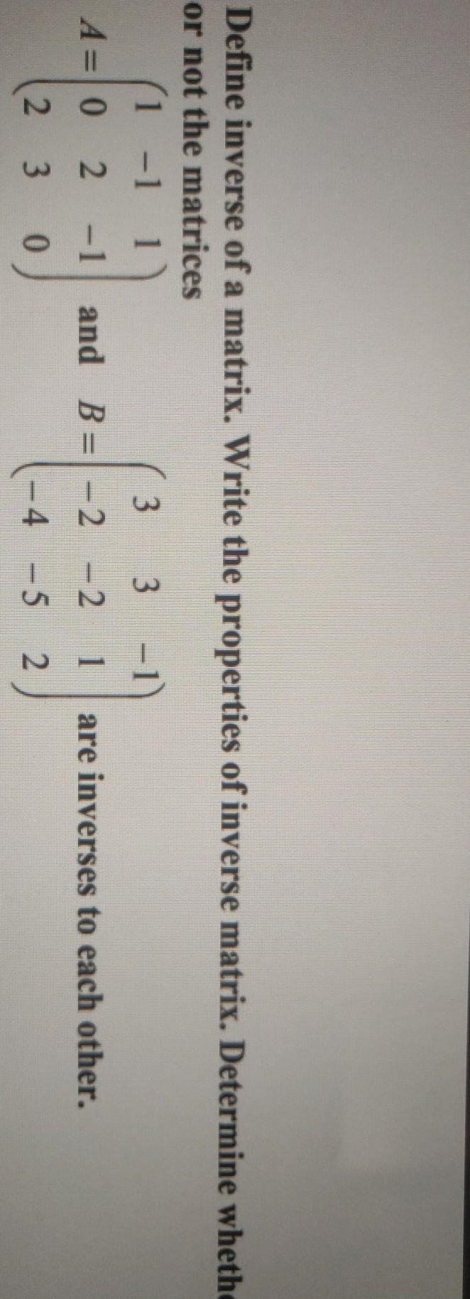Solved Define inverse of a matrix. Write the properties of | Chegg.com